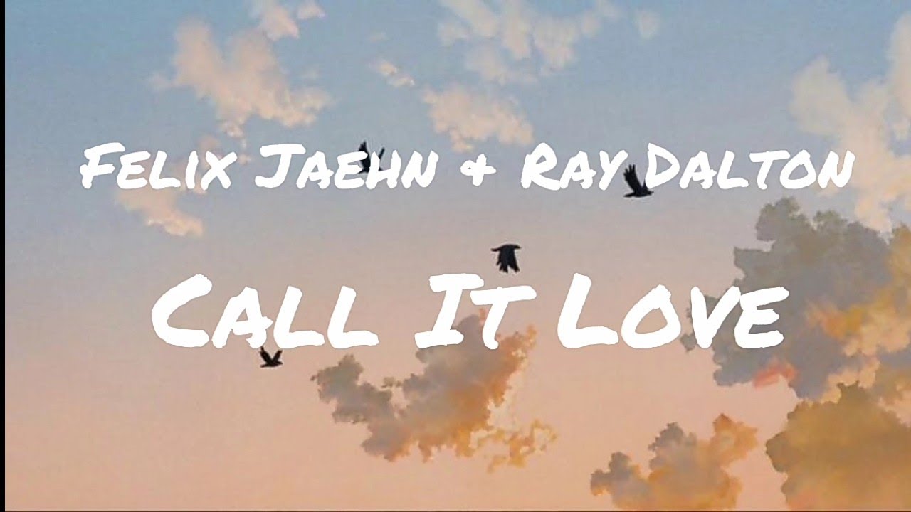 Felix Jaehn & Ray Dalton - Call It Love ( lyrics) - YouTube