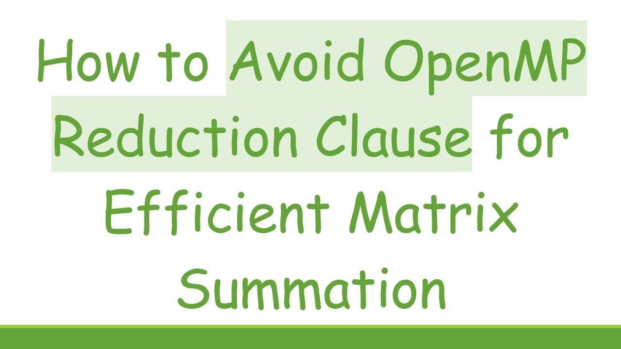 How To Avoid Openmp Reduction Clause For Efficient Matrix Summation