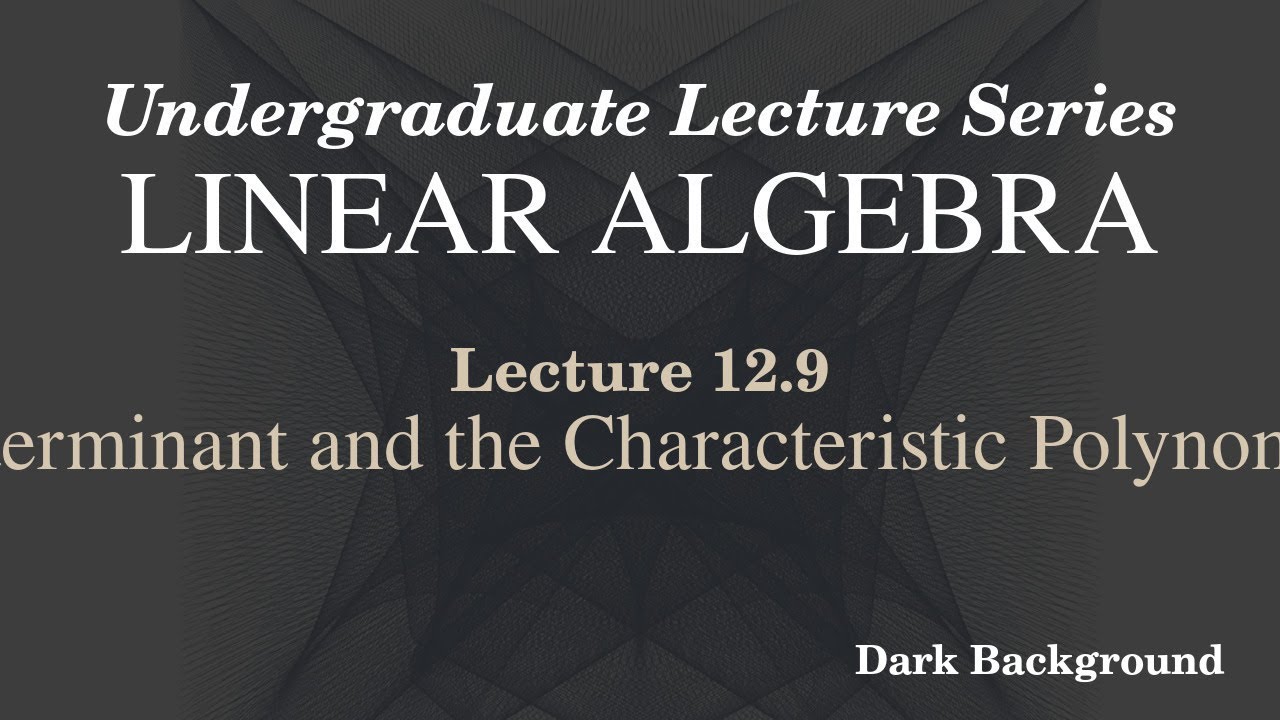 Linear Algebra Lecture 12.9 Determinant and the Characteristic ...