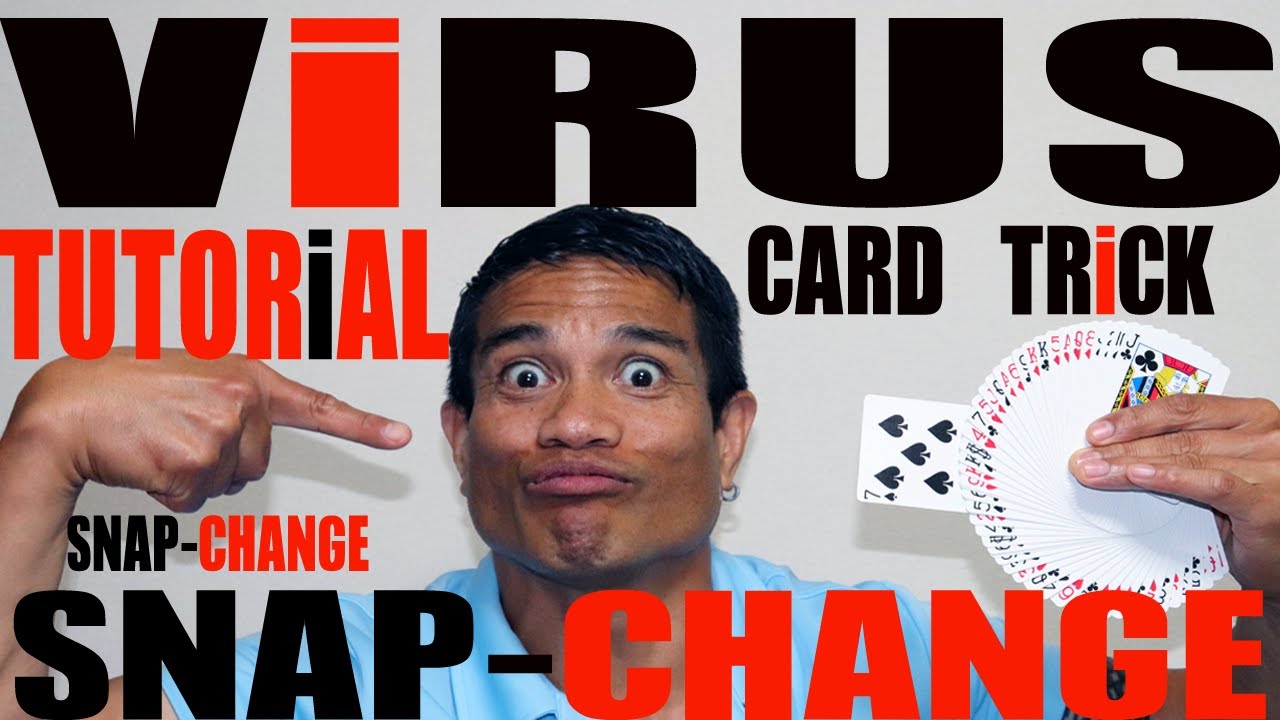 VIRUS SNAP CHANGE TUTORIAL - MAGICIAN VISUALLY CHANGE a SELECTED CARD ...