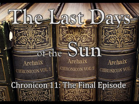 The Last Days of the Sun: Chronicon 11 [Final] - YouTube