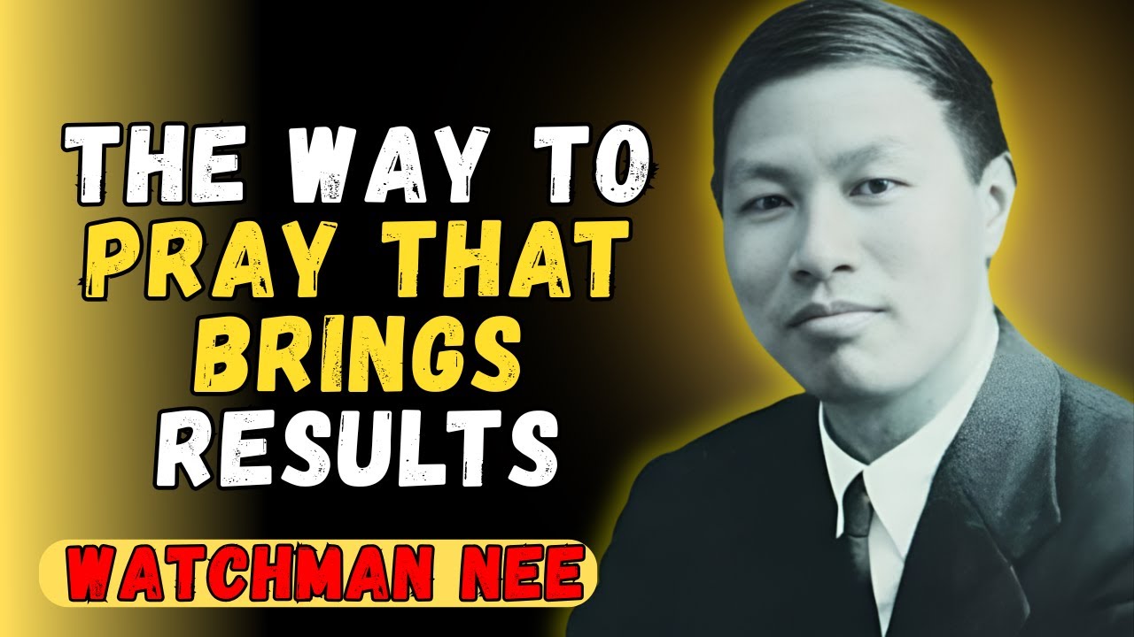 THE POWER OF PRAYER: How Watchman Nee Teaches to BREAK Spiritual ...