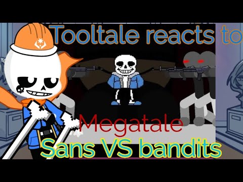 Tooltale reacts to Sans VS bandits Megatale part 3|| Undertale Au - YouTube