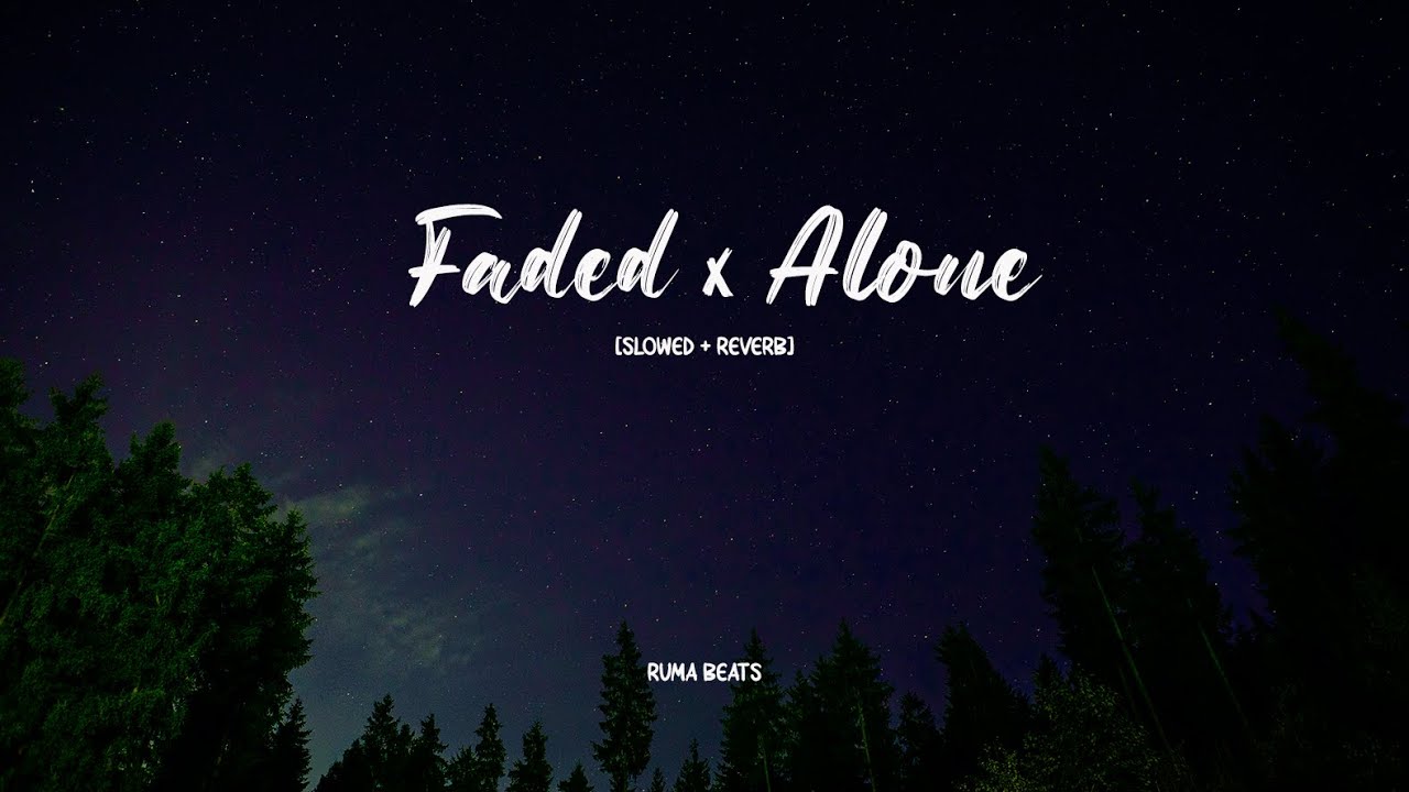 Faded x Alone | slowed + reverb - YouTube