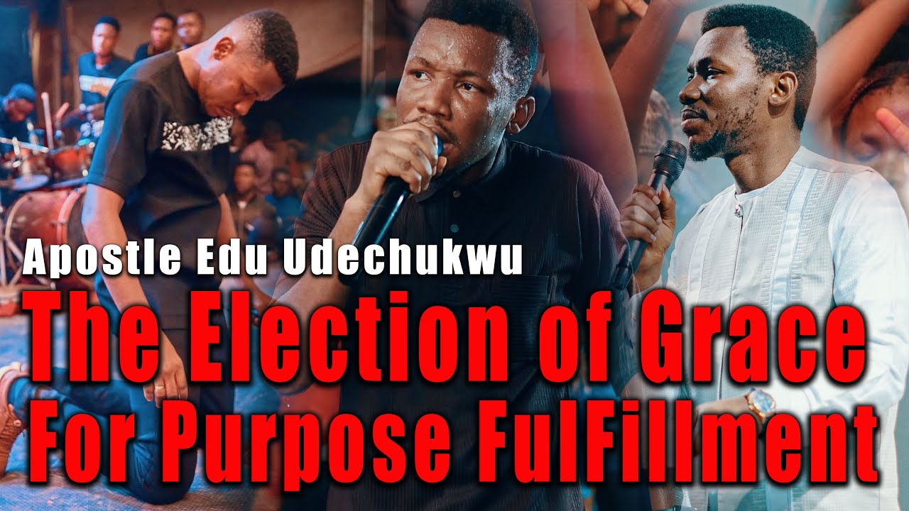 Watch Apostle Edu Udechukwu teaching on the election of grace for ...