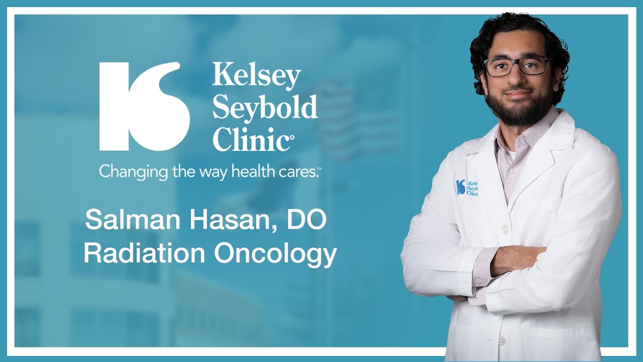Salman Hasan, DO | Radiation Oncology | Kelsey-Seybold - YouTube