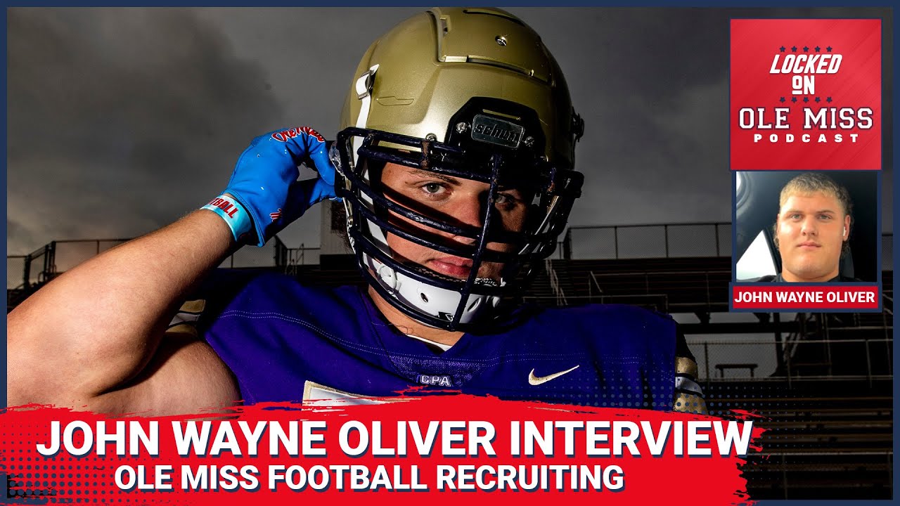 Ole Miss Football Recruiting: John Wayne Oliver talks about why he chose the Ole Miss Rebels ...