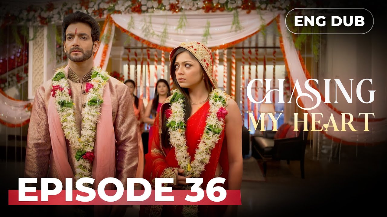 CHASING MY HEART — Full Episode 36 | Indian Series in English Dubbed # ...
