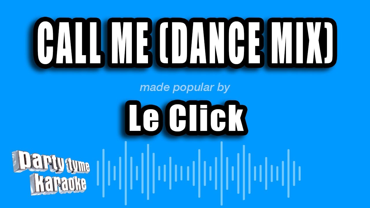 Le Click - Call Me (Dance Mix) (Karaoke Version) - YouTube