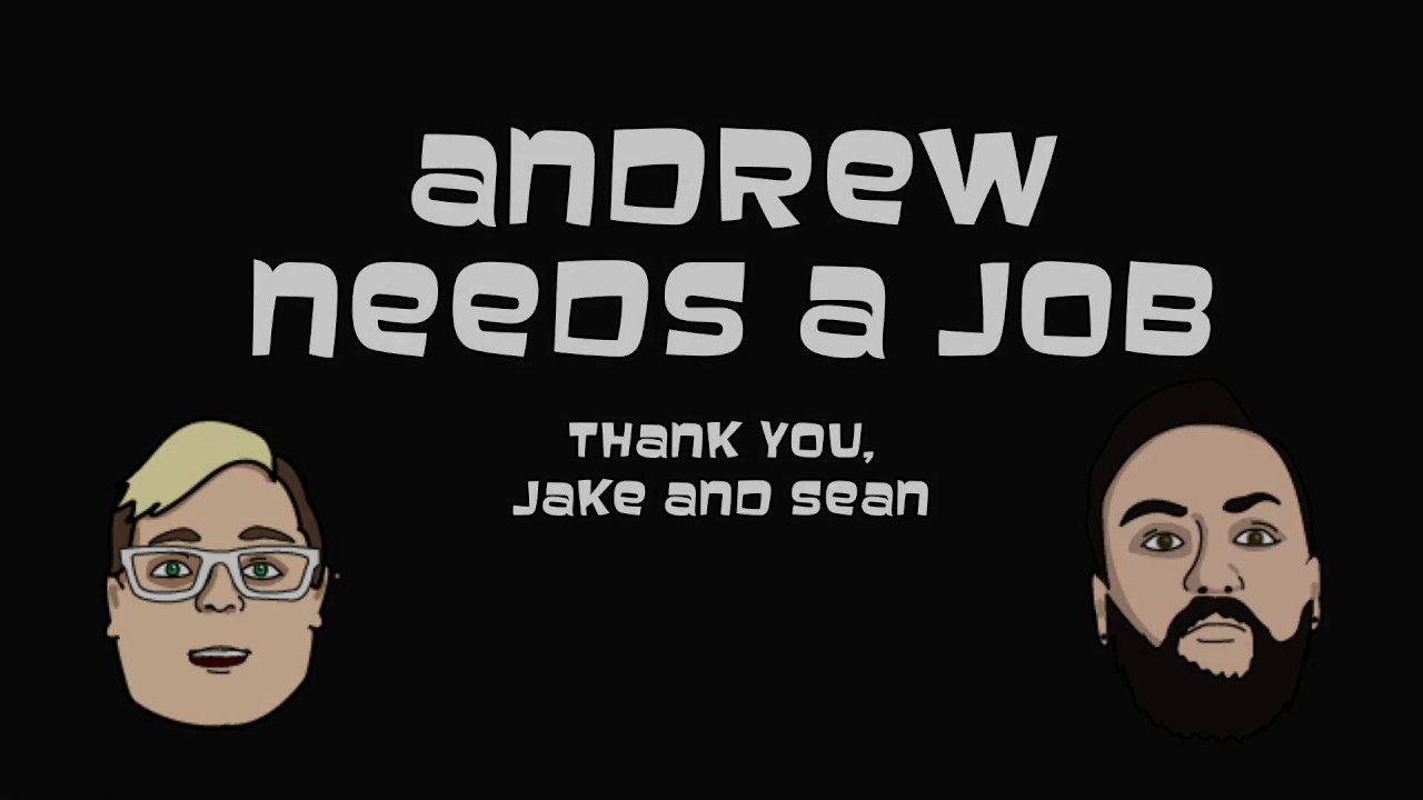 Andrew Needs a Job. - YouTube