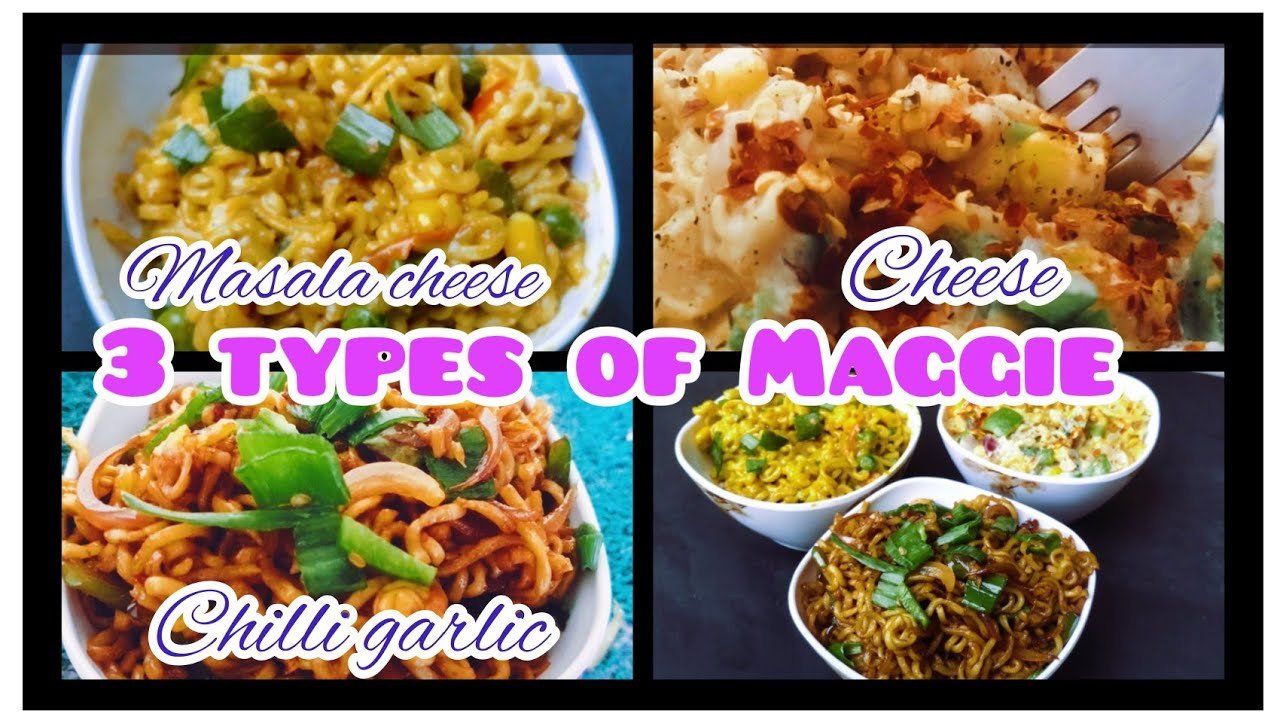 3 types of Maggie | Veg masala cheese Maggie | cheesy Maggie | chilli ...