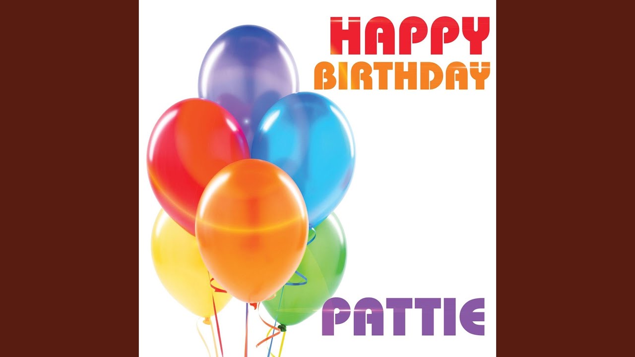 Happy Birthday Pattie - YouTube
