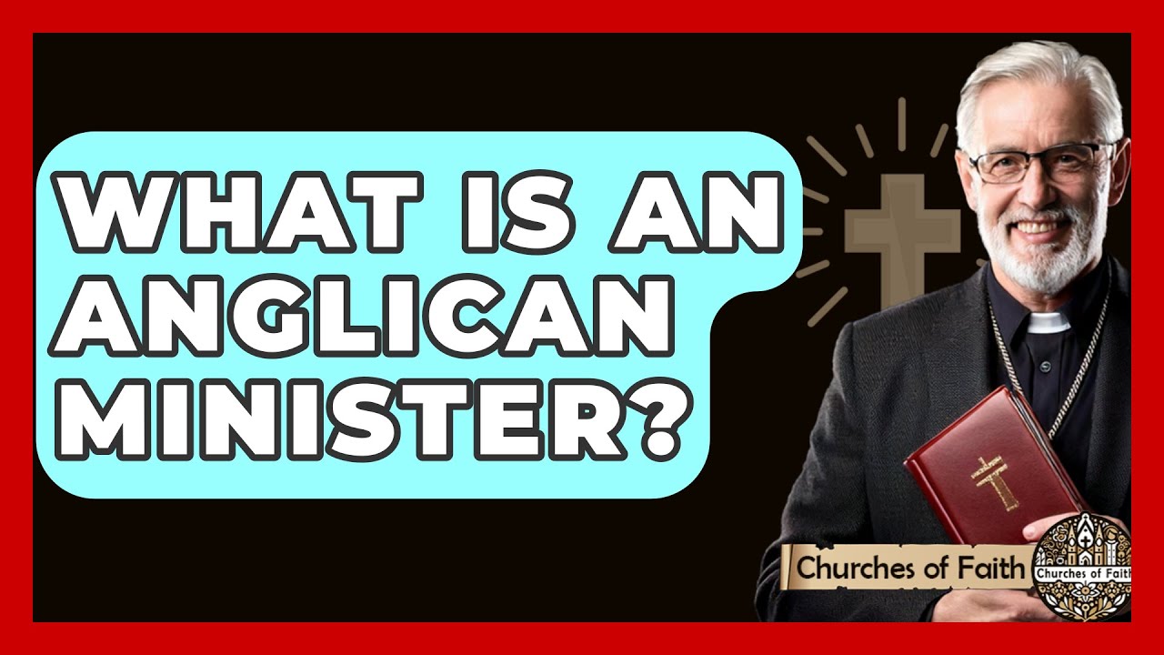 What Is An Anglican Minister? - Churches Of Faith - YouTube