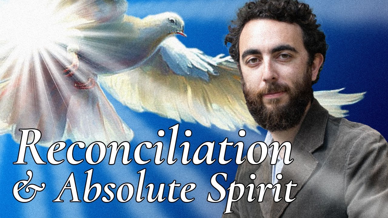 Hegel's Concept of Reconciliation: On Absolute Spirit w/ Dylan Shaul ...