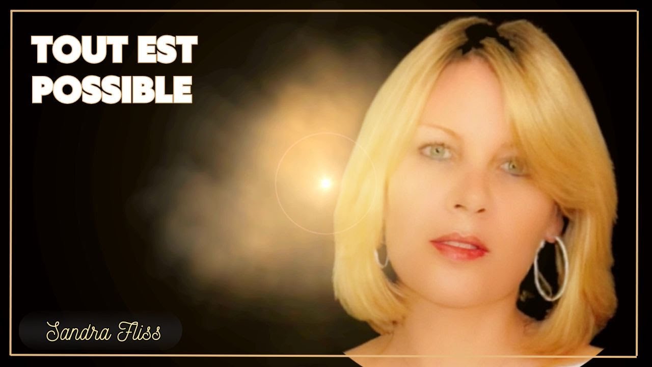 Tout Est Possible (Sandra Fliss) - YouTube