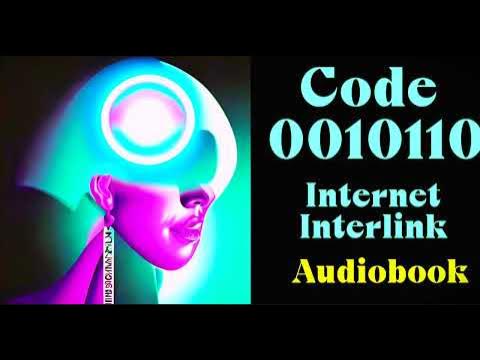 Code 0010110 Internet Interlink Full AudioBook - YouTube