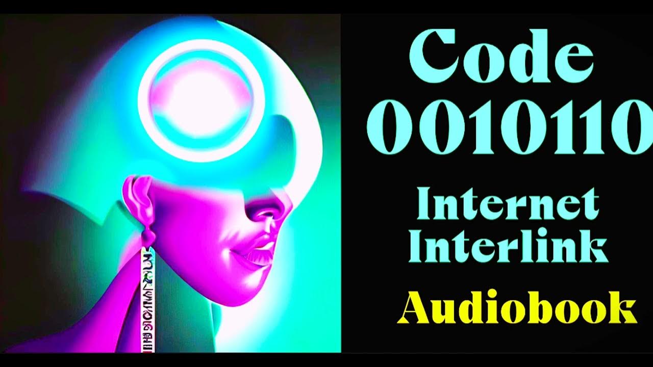 Code 0010110 Internet Interlink Full AudioBook - YouTube