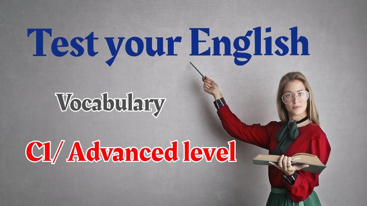 Test 10. C1/ advanced level. Vocabulary test. - YouTube