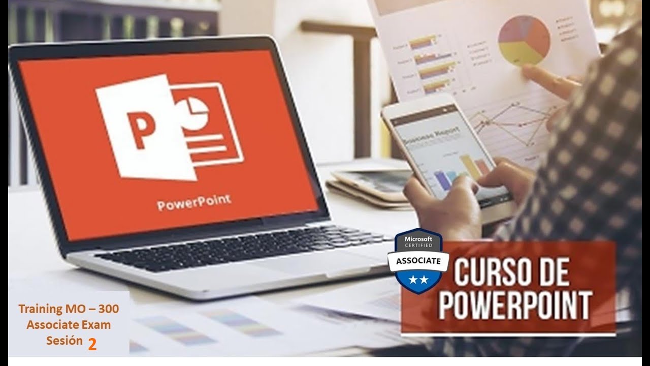 Sesión2 Curso MO 300 PowerPoint Associate 2019 - YouTube