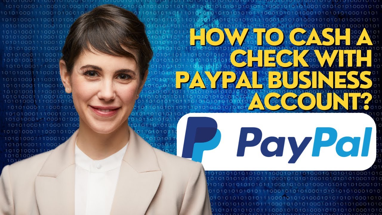 how to cash a check with paypal business account - YouTube