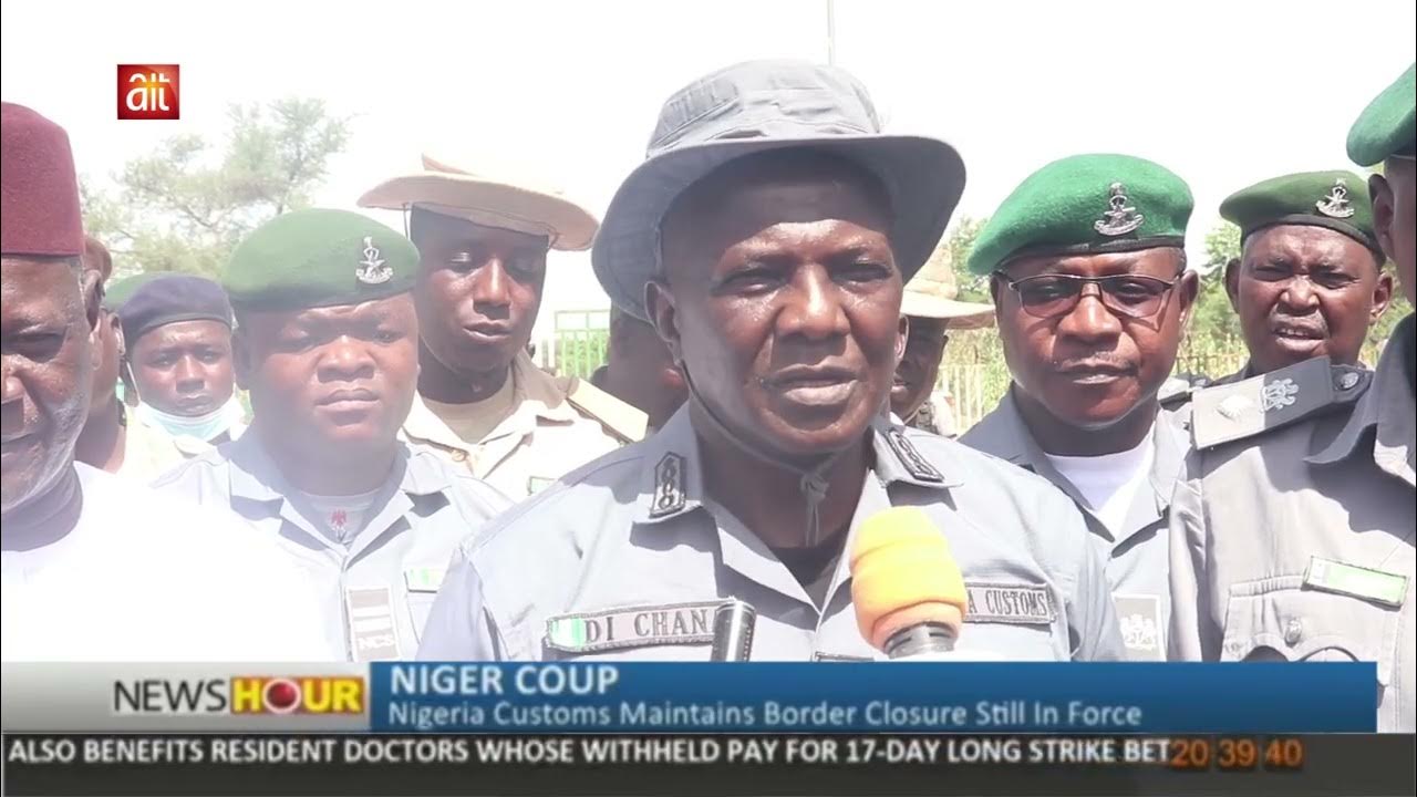 NIGER COUP: Nigeria Customs Maintains Border Closure Still In Force - YouTube