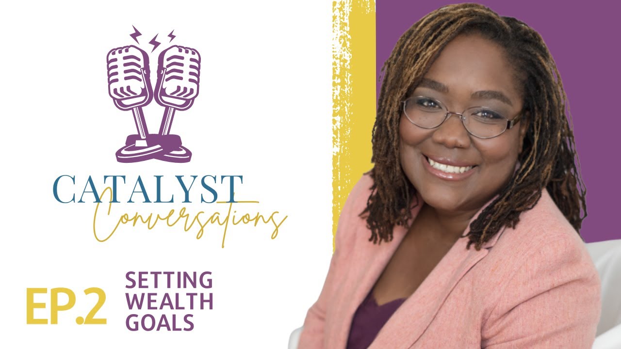 Ep.2 Setting Wealth Goals with Hadriana Leo | Catalyst Conversations - YouTube