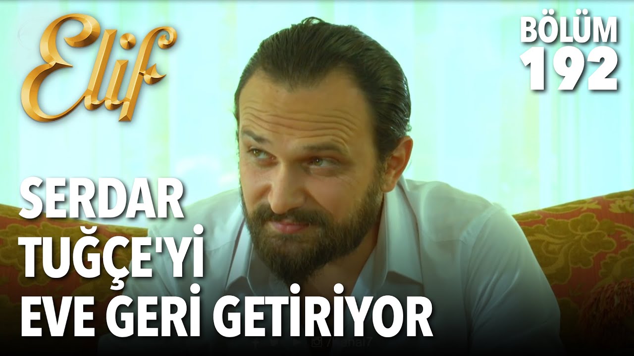 Serdar Tuğçe'yi Eve Geri Getiriyor | Elif 192. Bölüm - YouTube
