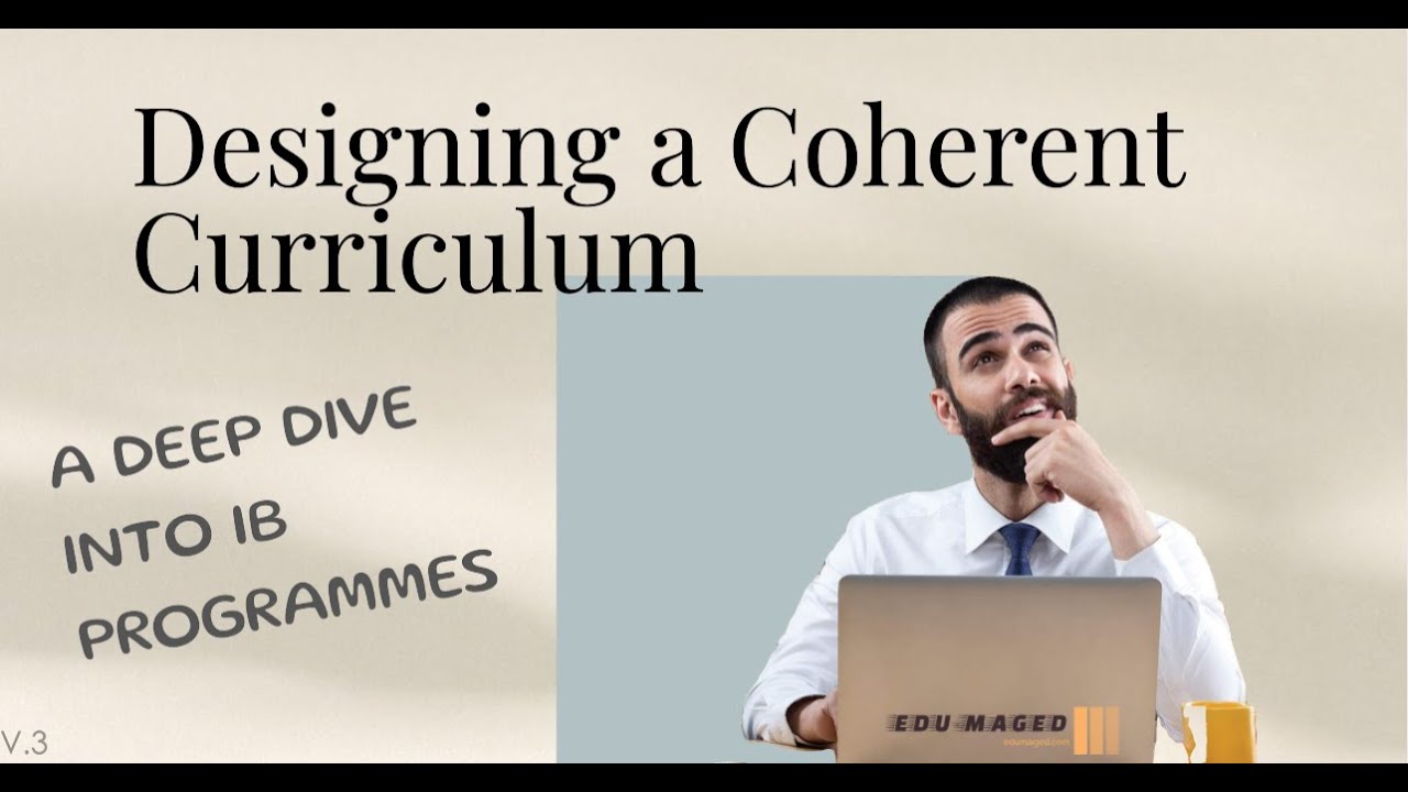 Designing a Coherent Curriculum: A Deep Dive into IB Programmes - YouTube