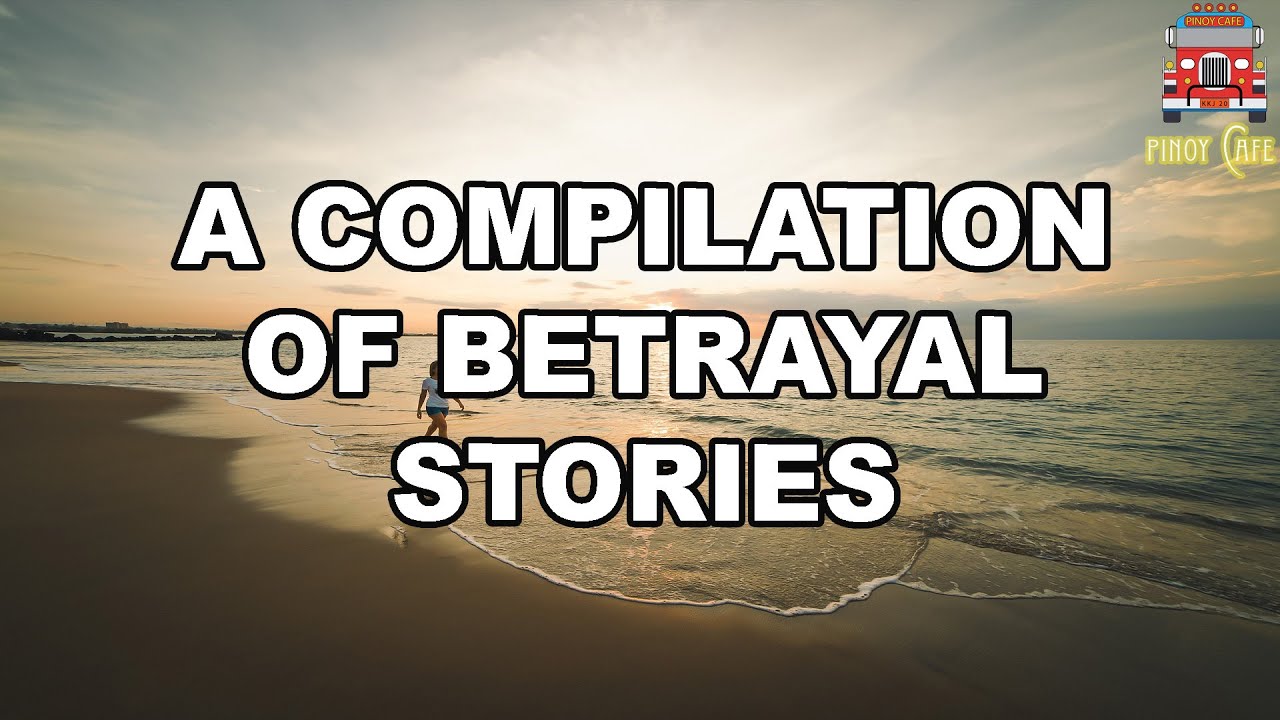 A Compilation of Betrayal Stories - YouTube
