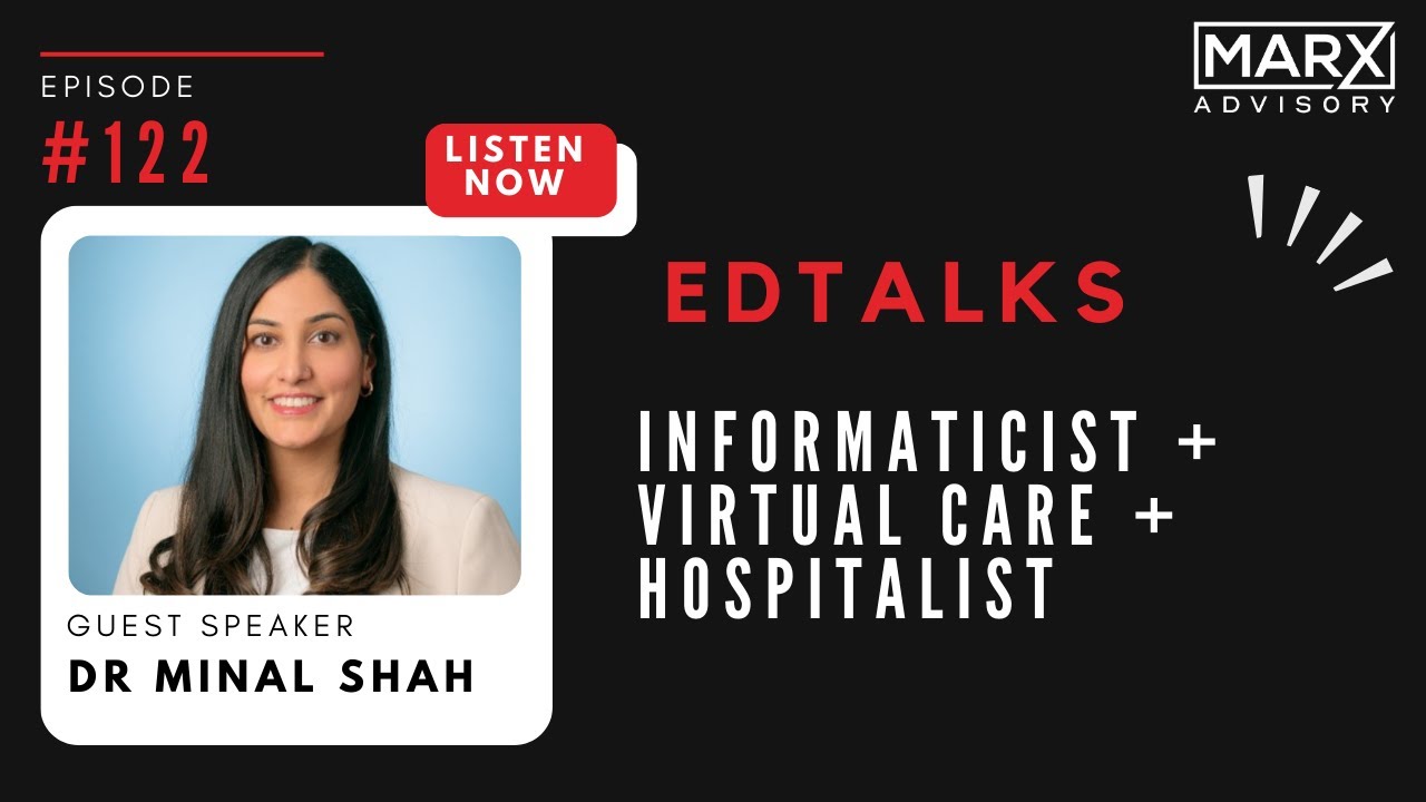 EDTalks | E122 | Informaticist + Virtual Care + Hospitalist | Minal ...