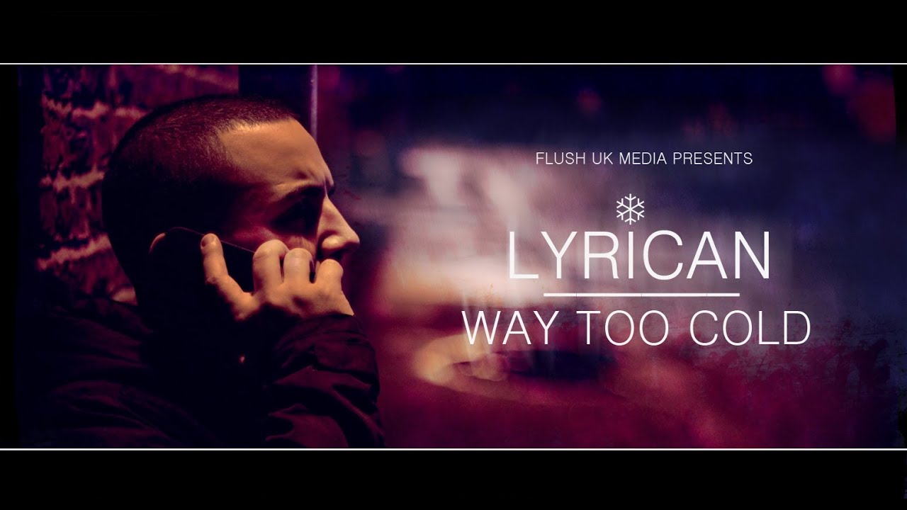 Flush Presents: Lyrican - Way Too Cold - YouTube