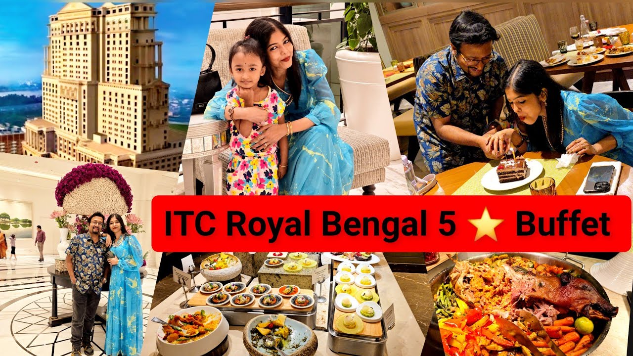 ITC ROYAL BENGAL KOLKATA | 5 Star Lunch/Dinner Buffet | Anniversary ...