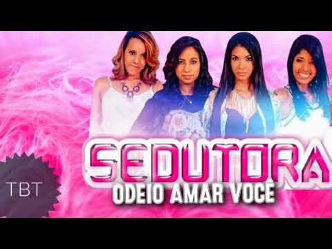 BANDA SEDUTORA - ODEIO AMAR VOCÊ #TBT (+ Letra)