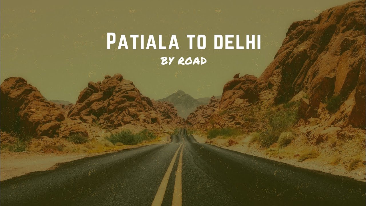 Patiala to Delhi by Road - YouTube