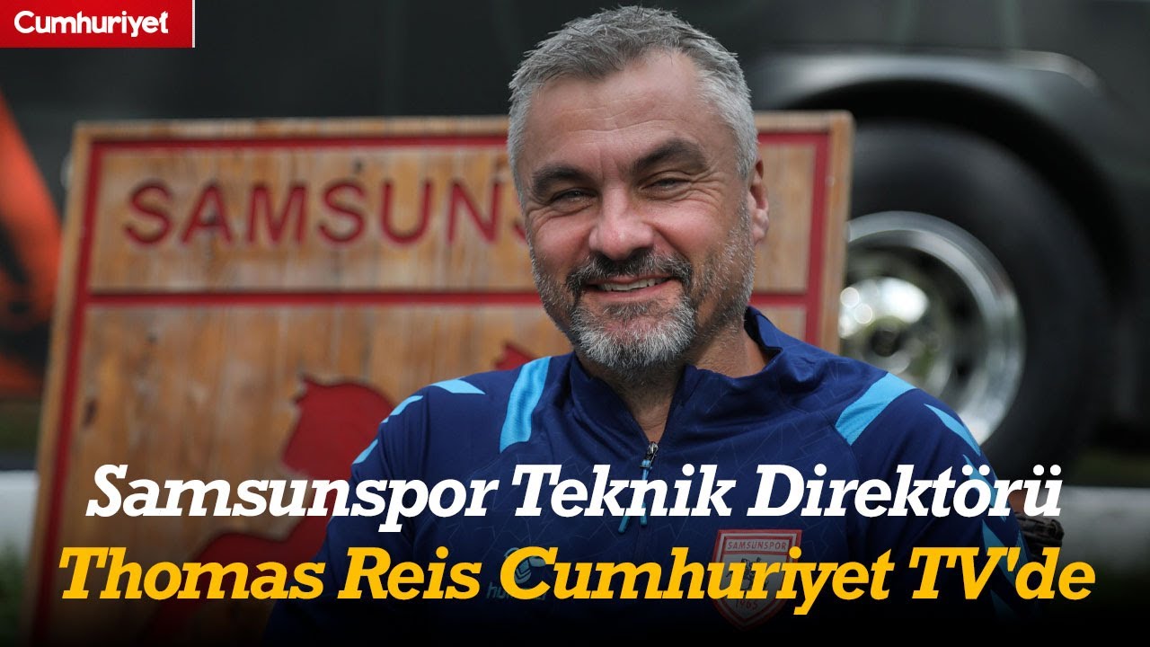 Samsunspor Teknik Direktörü Thomas Reis Cumhuriyet TV'de: Kimse bu ...
