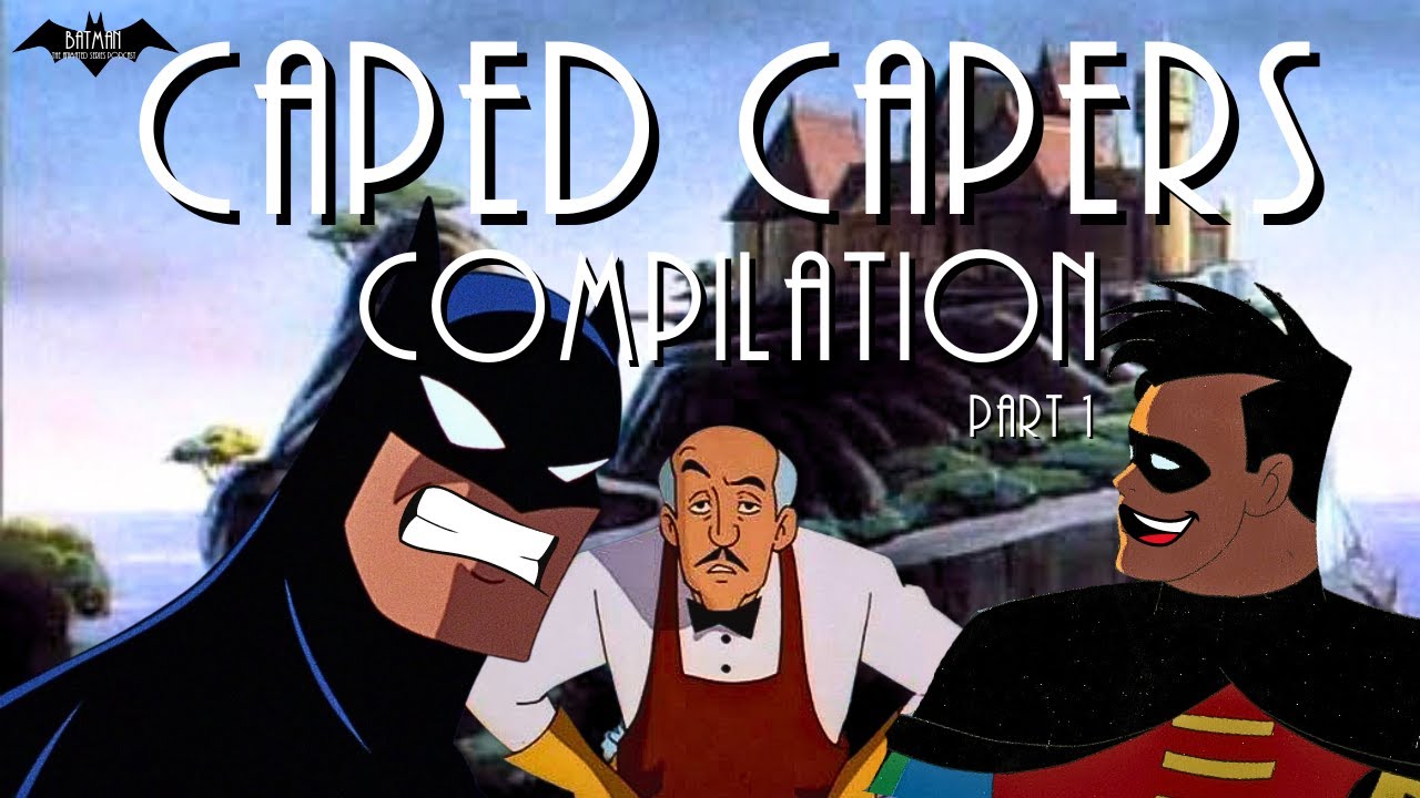 Caped Capers Compilation Part 1 - YouTube