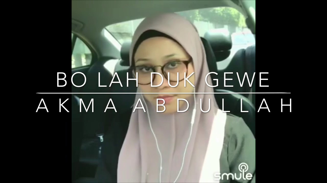 Bo Lah Duk Gewe - Cover by Akma Abdullah - YouTube