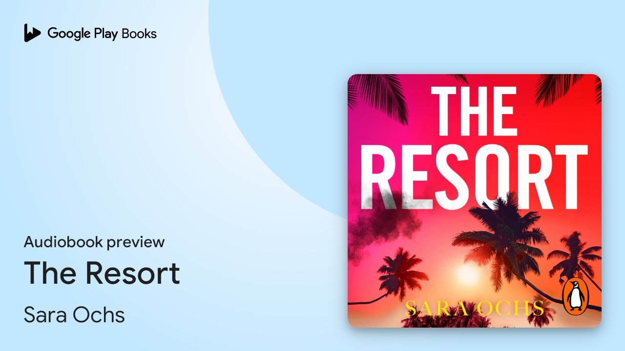 The Resort by Sara Ochs · Audiobook preview - YouTube
