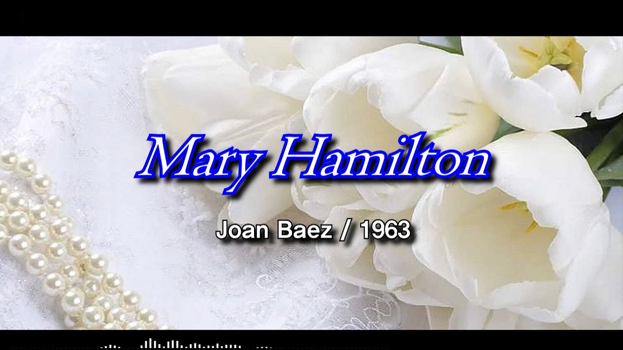 Mary Hamilton - Joan Baez / 1963(메리 헤밀턴 - 존 바에즈) [가사번역/번안가요] - YouTube