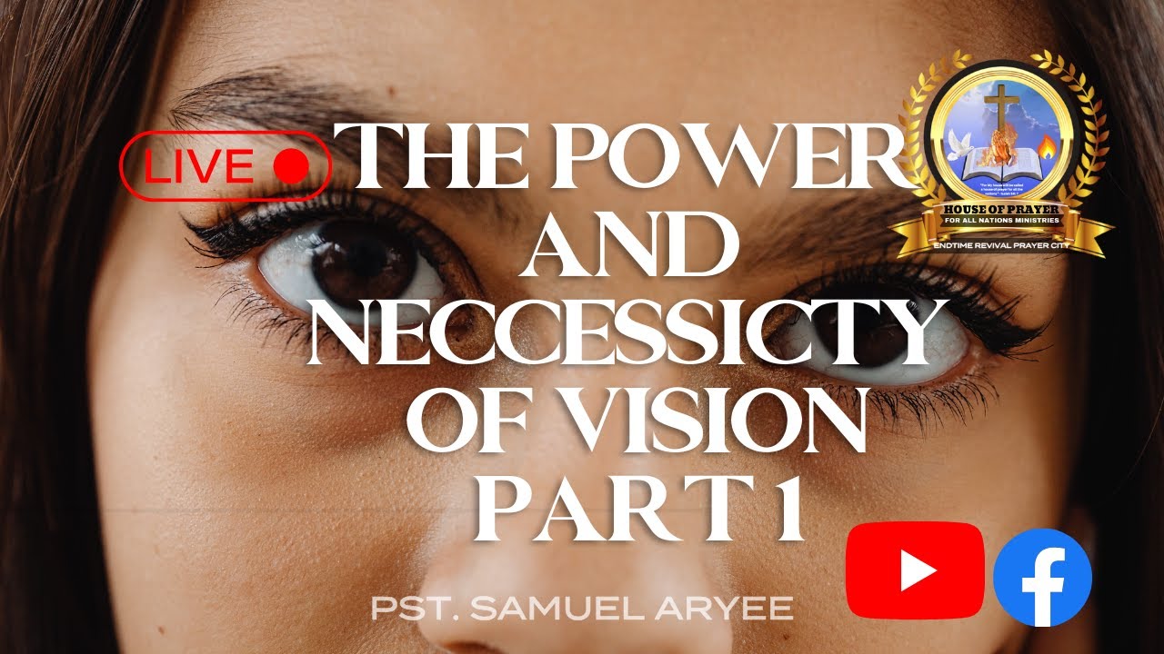 THE POWER AND THE NECESSITY OF VISION | PS SAMUEL ARYEE - YouTube