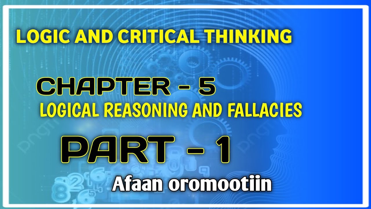 Logic and critical thinking _unit_5_part_1 Afaan oromootiin#fallacy and ...