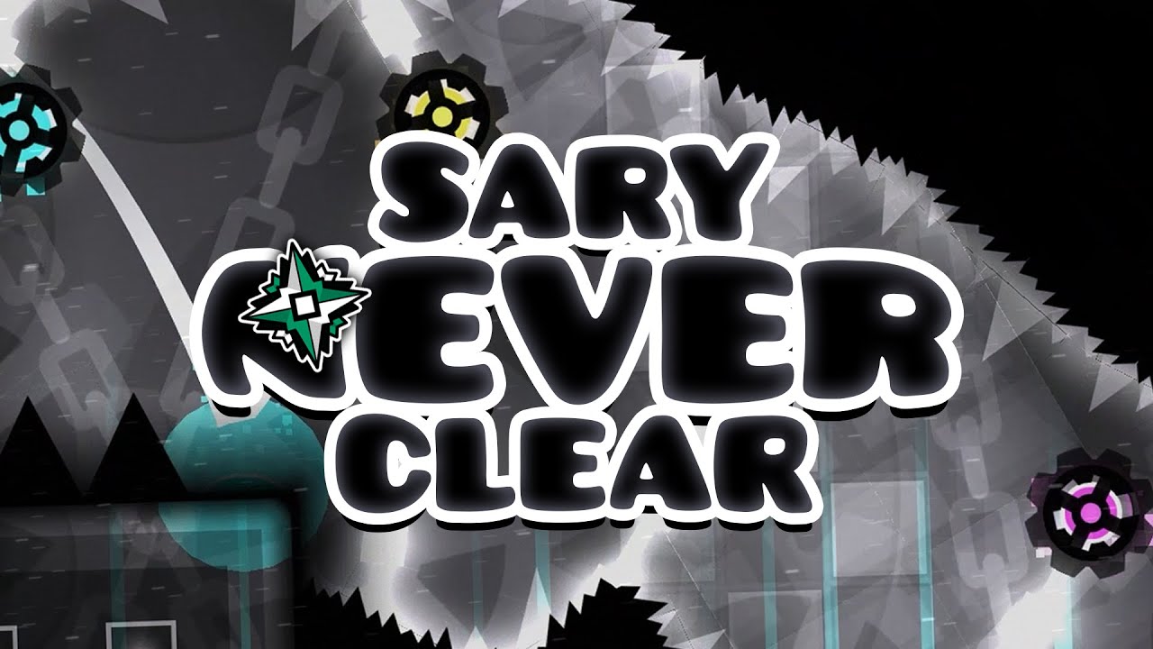 SARY NEVER CLEAR by IIKugelBlitZII & more (Extreme Demon) | Geometry ...