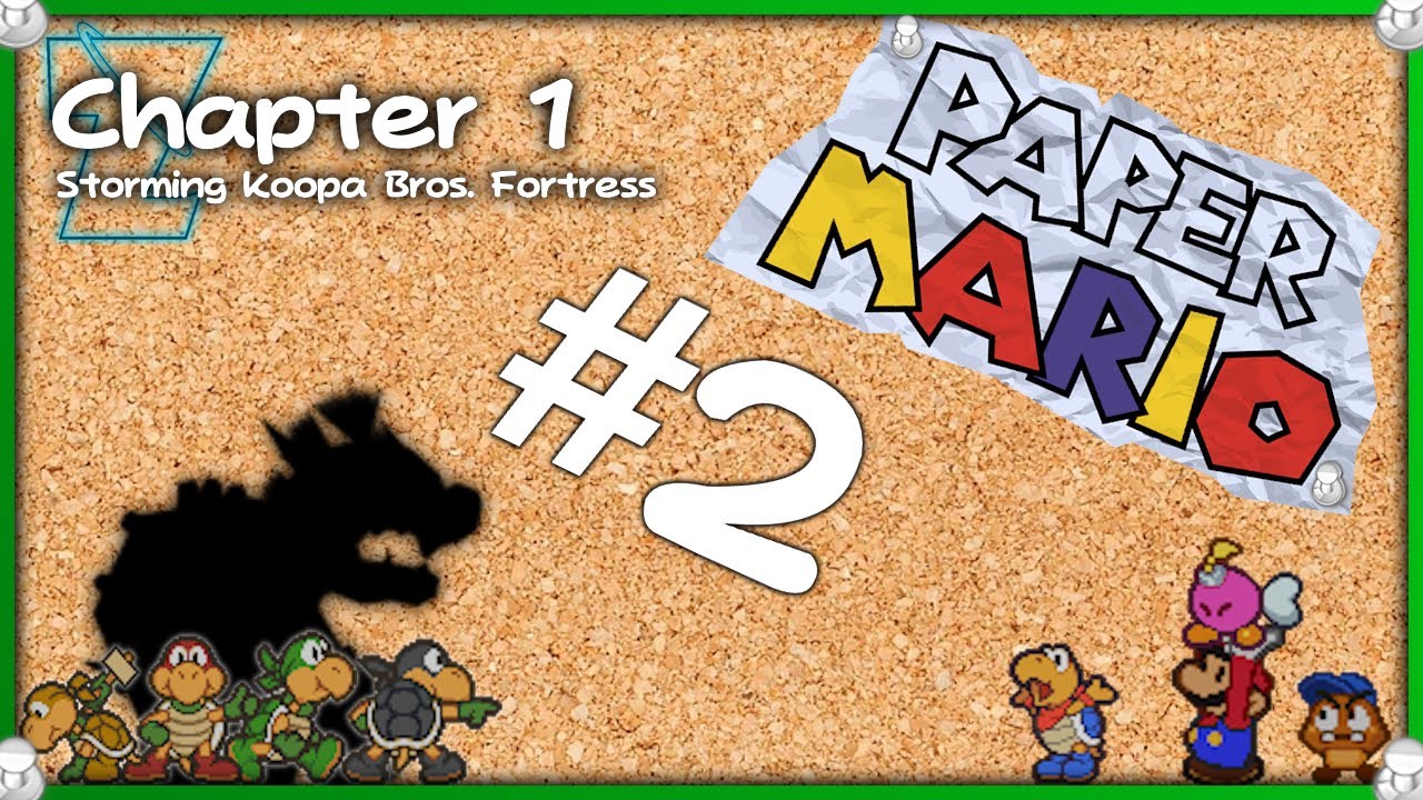 Paper Mario - Chapter 1 - Storming Koopa Bros. Fortress - YouTube