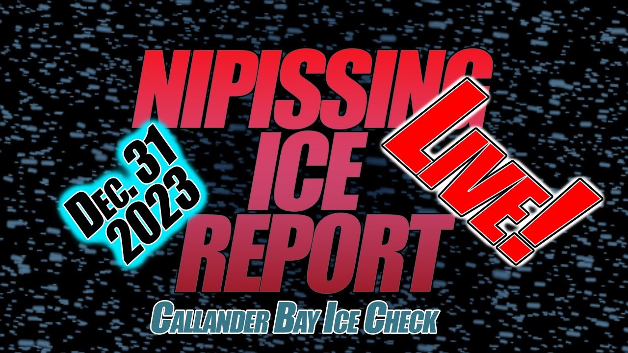 Nipissing Ice Report - LIVE - Dec. 31st - Ice Check Callander Bay - YouTube