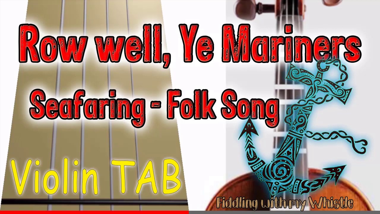 Row well, Ye Mariners - Seafaring Folk Song - Violin - Play Along Tab ...