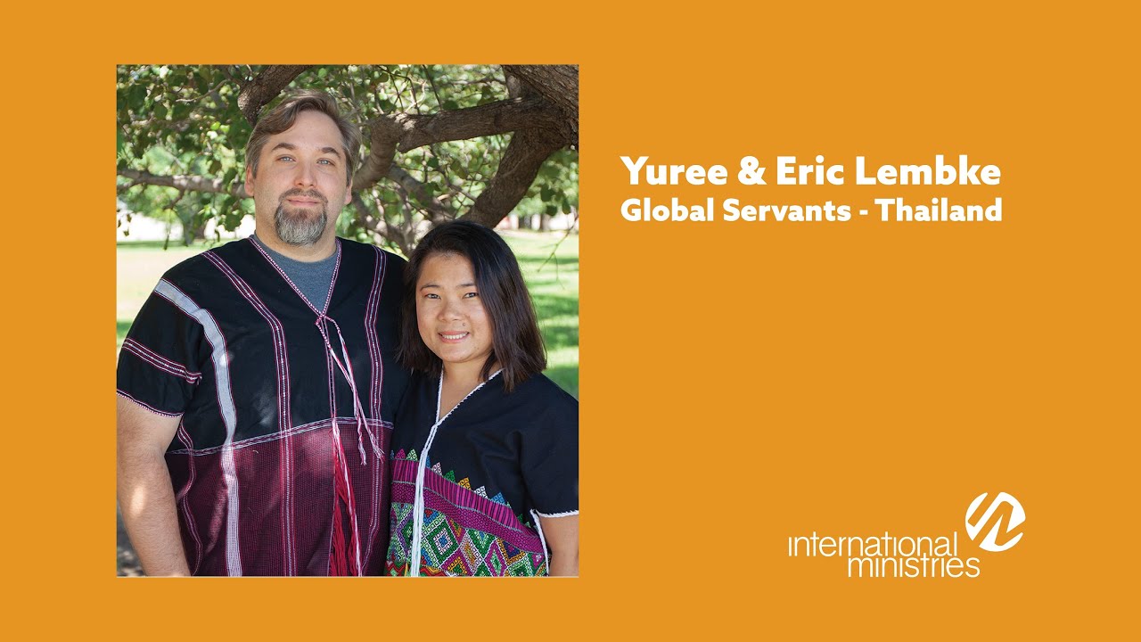 Eric and Yuree Lembke - Global Servants - YouTube