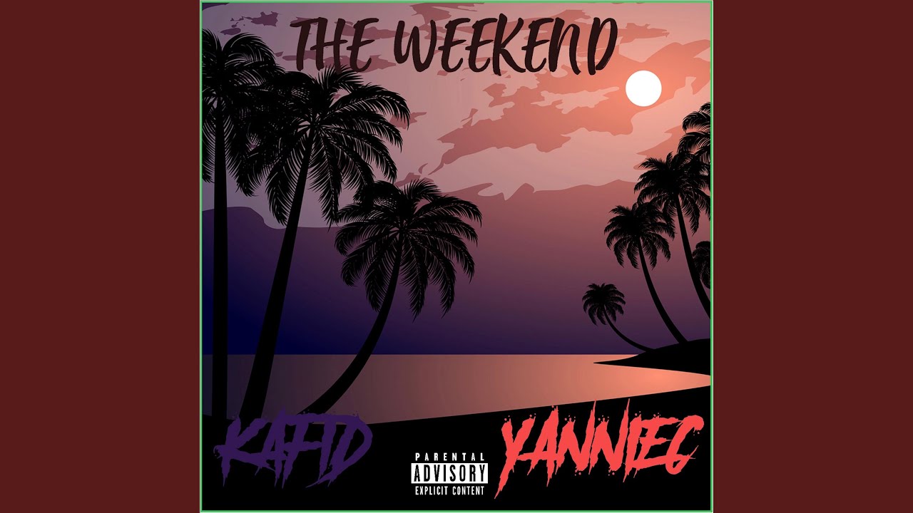 The Weekend (feat. Yanniec) - Kafid: Song Lyrics, Music Videos & Concerts