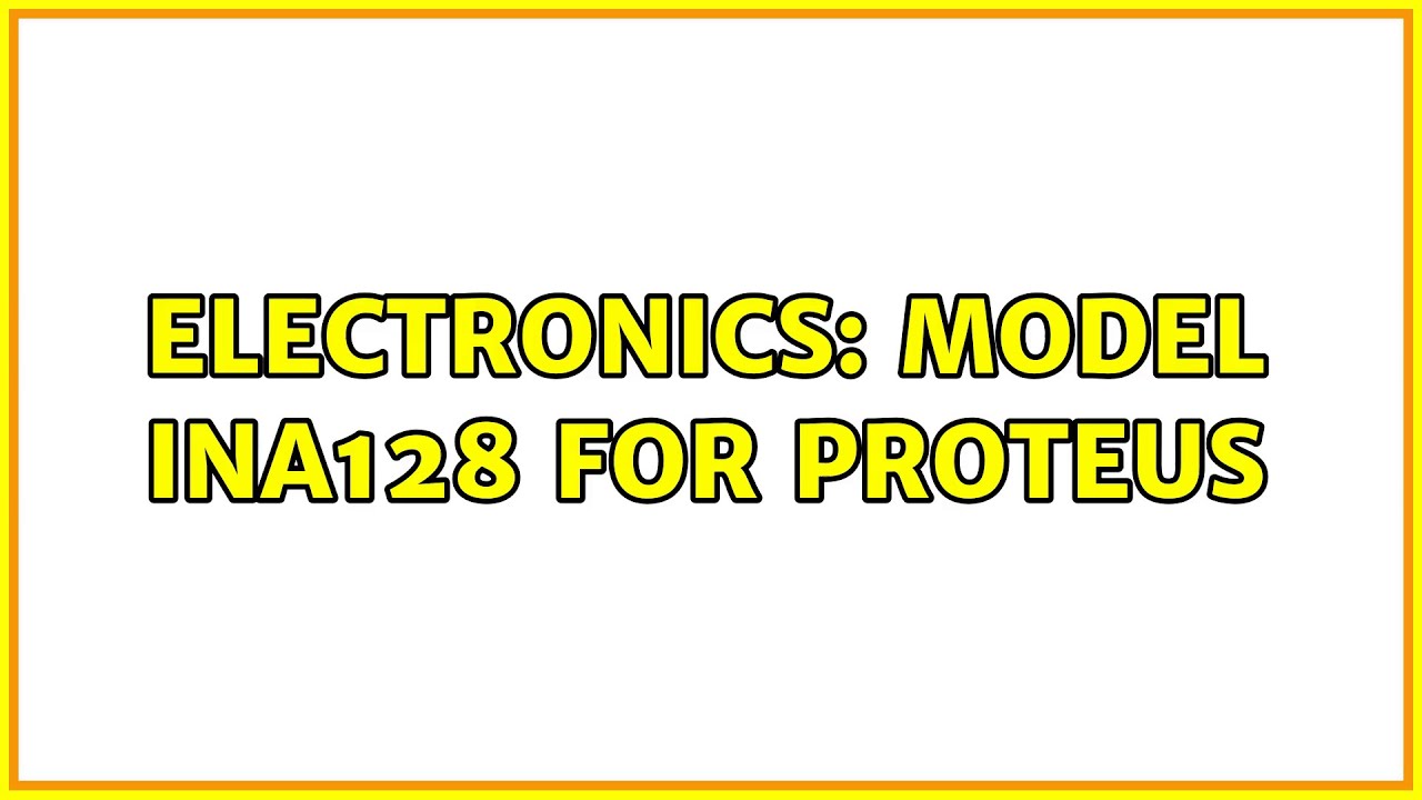 Electronics: Model INA128 for Proteus - YouTube