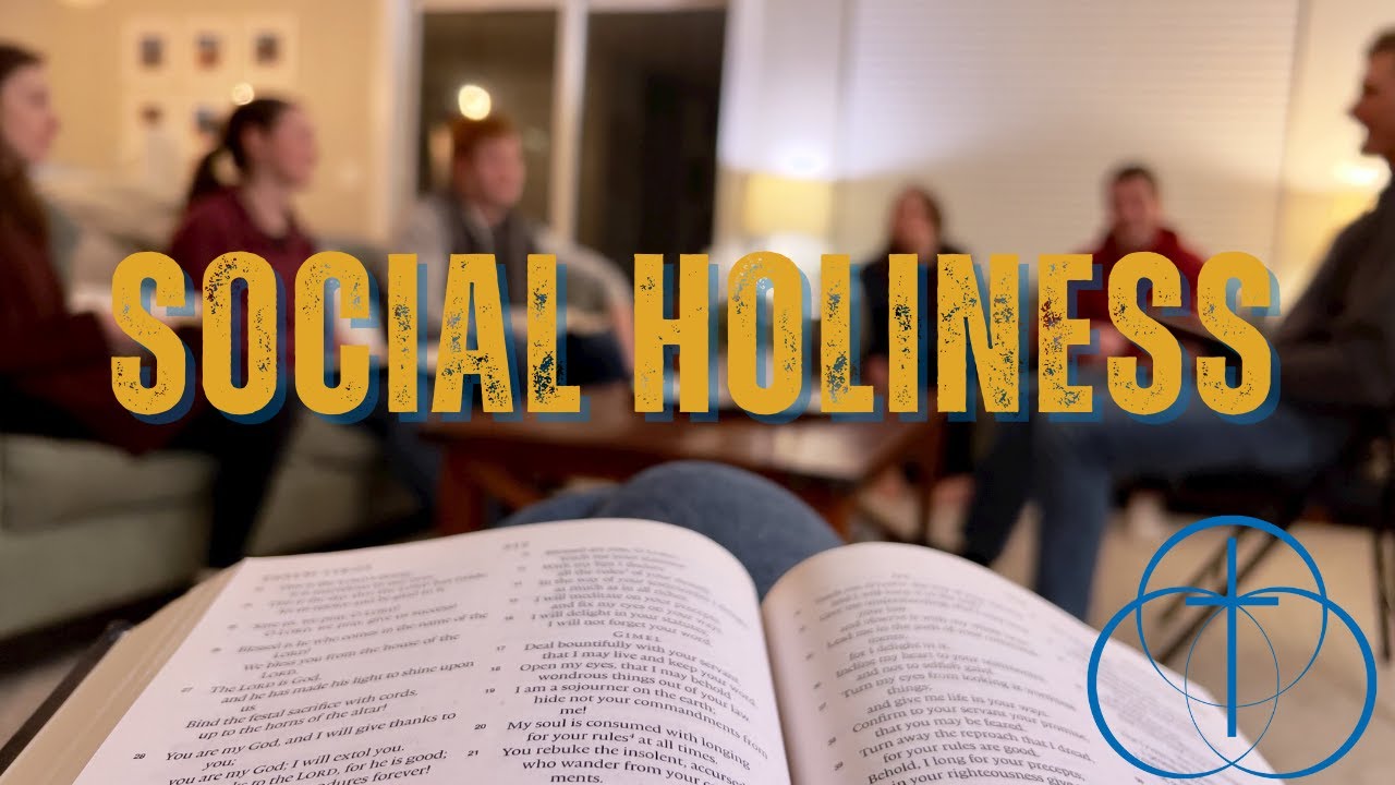 Social Holiness | Beliefs Making the People Called Methodists - YouTube