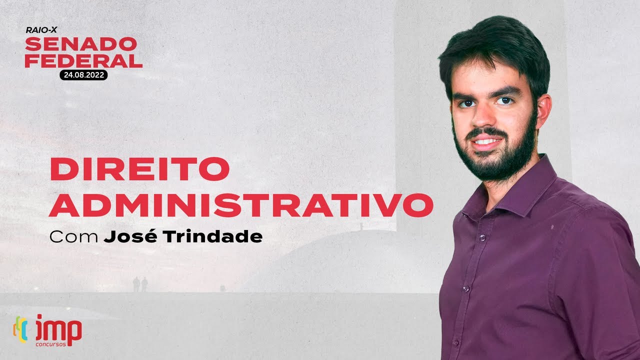 CONCURSO SENADO 2022: Direito Administrativo - Com José Trindade - YouTube